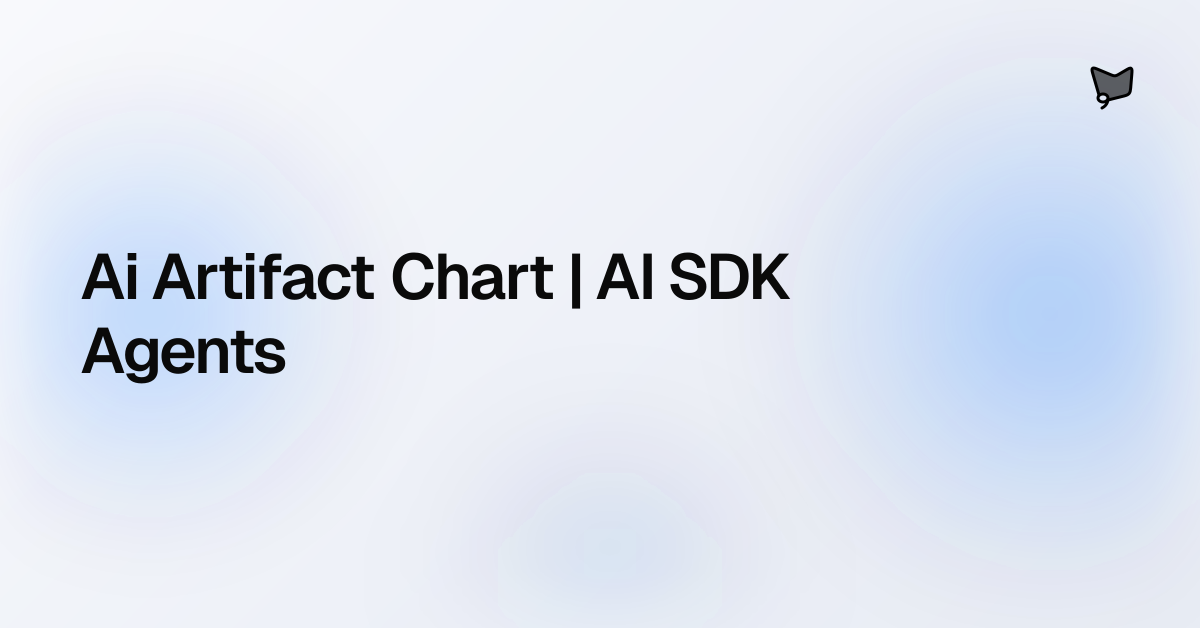 Ai Artifact Chart | AI SDK Agents | AI SDK Agents