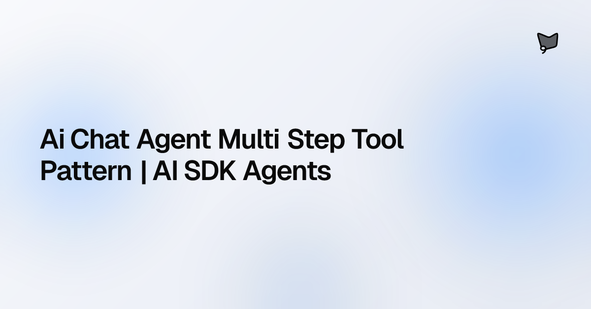 Ai Chat Agent Multi Step Tool Pattern | AI SDK Agents | AI SDK Agents