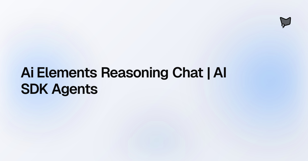 Ai Elements Reasoning Chat | AI SDK Agents | AI SDK Agents
