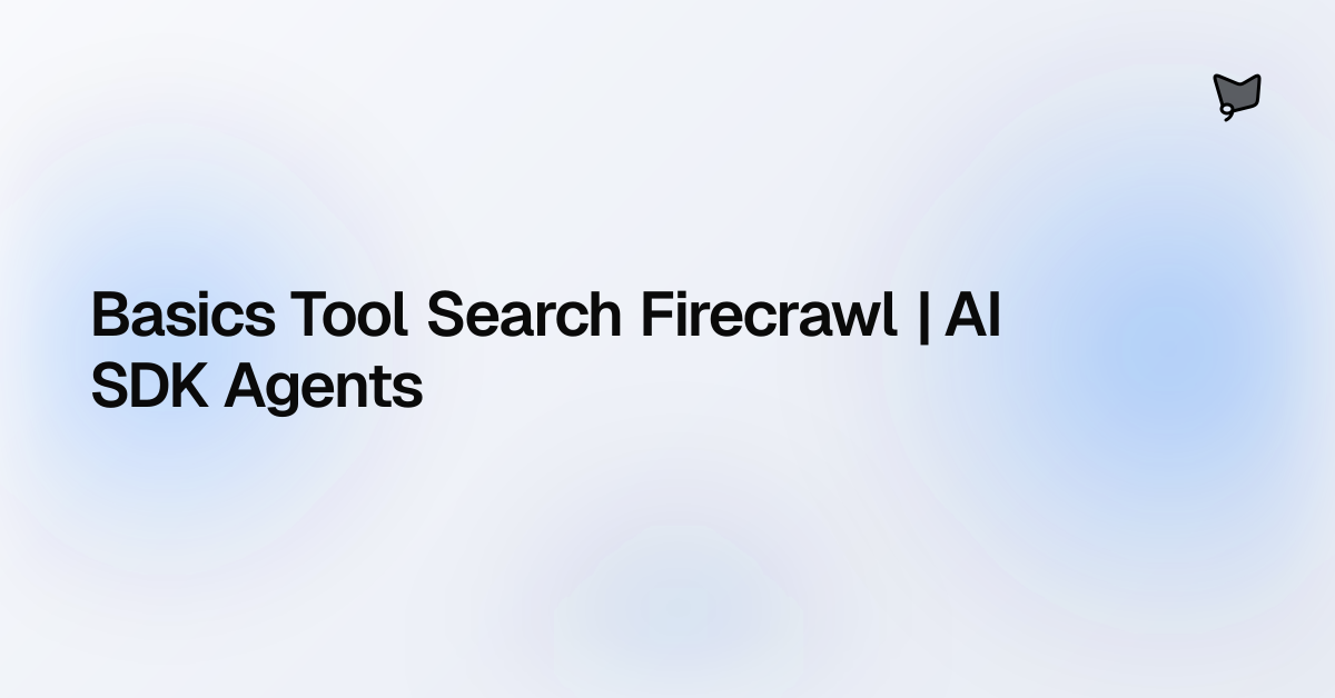 Basics Tool Search Firecrawl | AI SDK Agents | AI SDK Agents