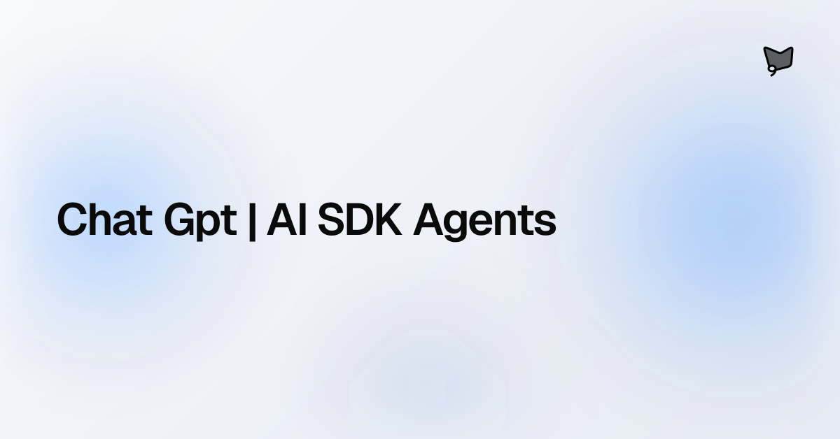 Chat Gpt | AI SDK Agents | AI SDK Agents