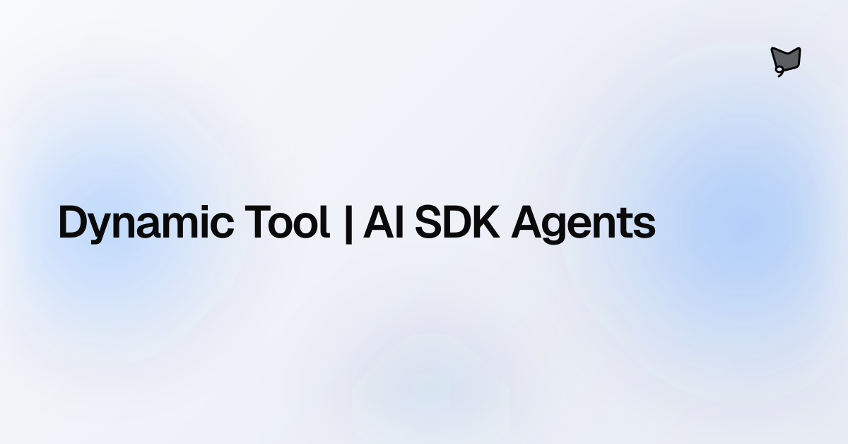 Dynamic Tool | AI SDK Agents | AI SDK Agents