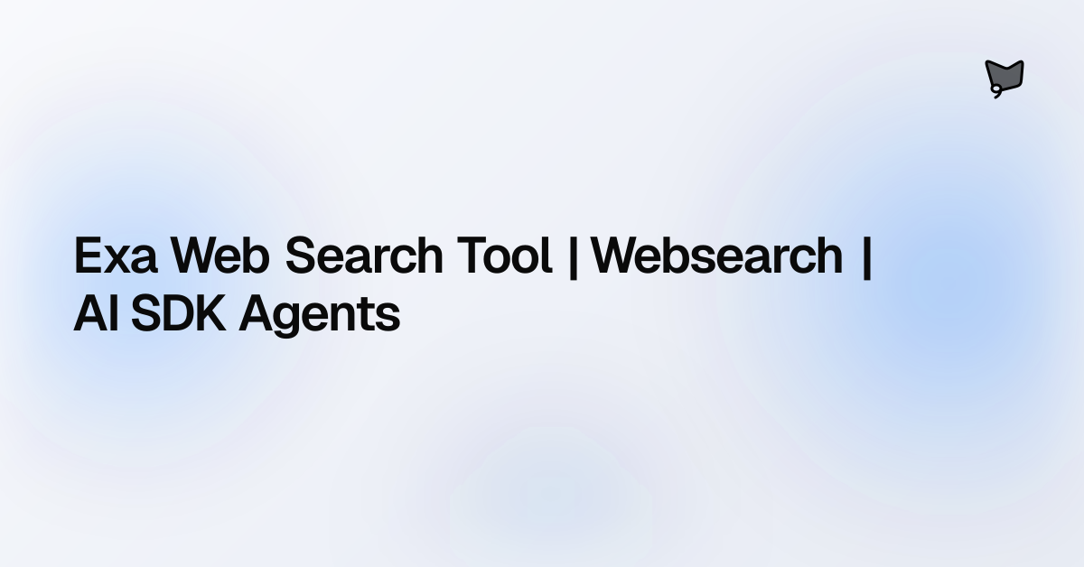 Exa Web Search Tool | Websearch | AI SDK Agents | AI SDK Agents
