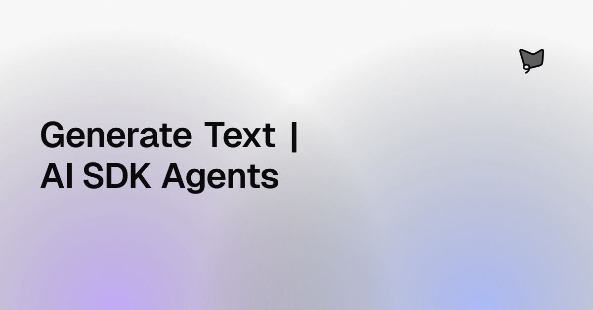 Generate Text | AI SDK Agents | AI SDK Agents