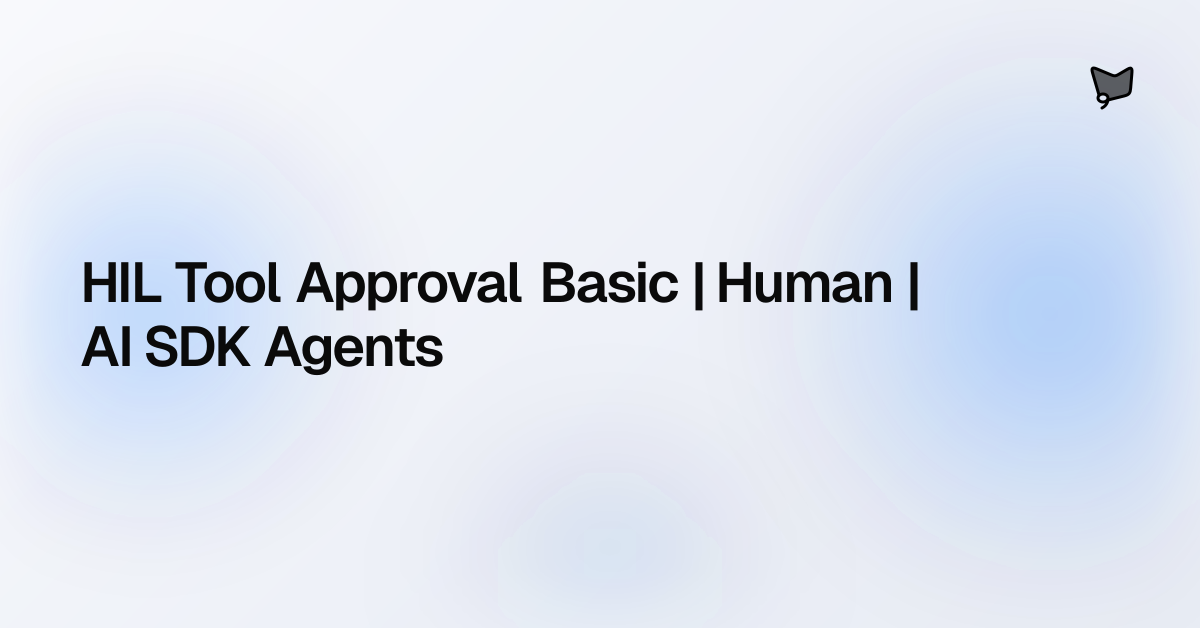 HIL Tool Approval Basic | Human | AI SDK Agents | AI SDK Agents
