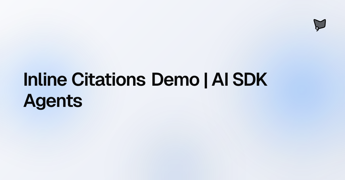 Inline Citations Demo | AI SDK Agents | AI SDK Agents