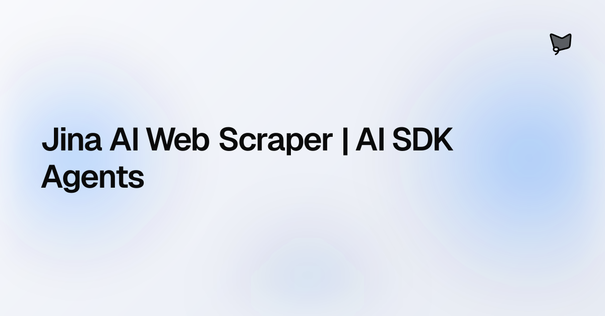 Jina AI Web Scraper | AI SDK Agents | AI SDK Agents