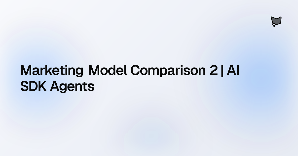 Marketing Model Comparison 2 | AI SDK Agents | AI SDK Agents