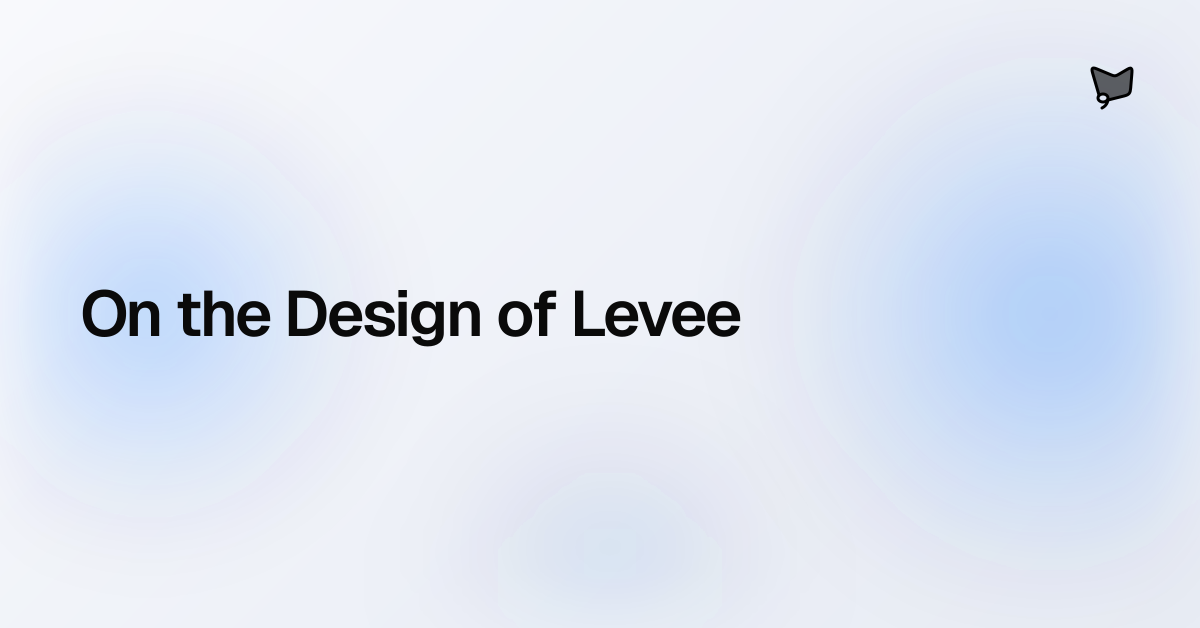 On the Design of Levee | AI SDK Agents