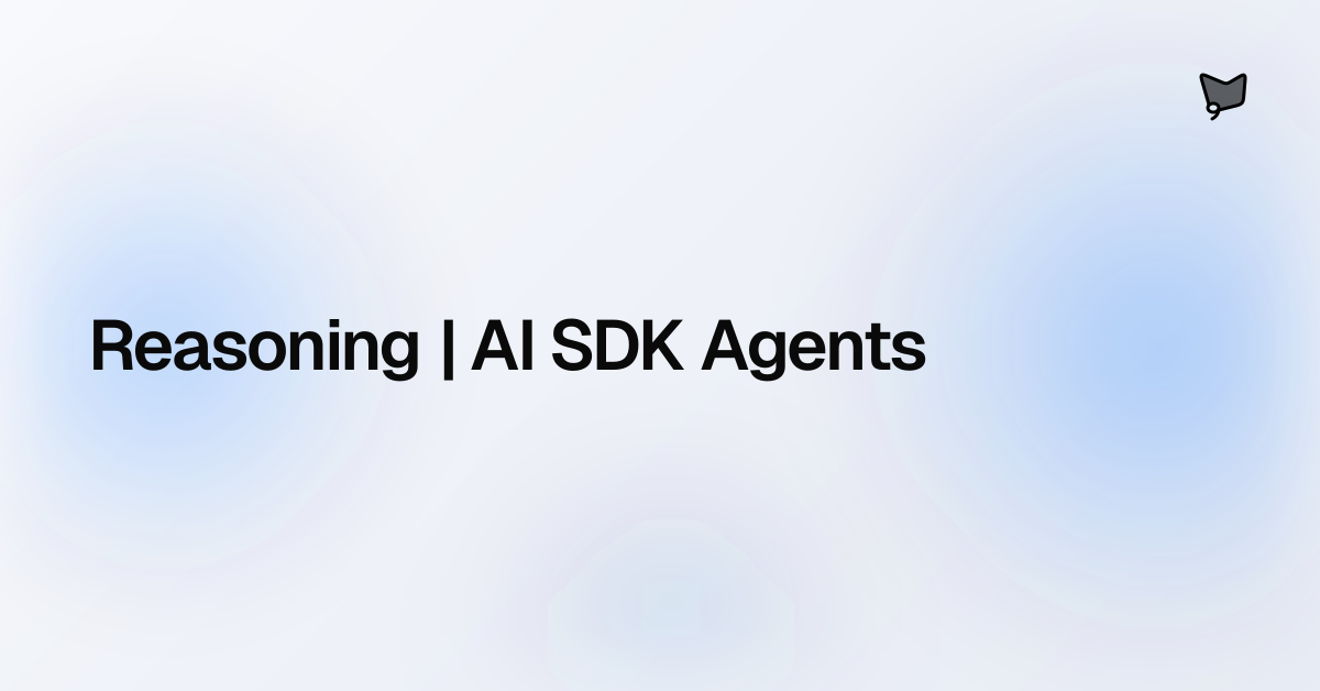 Reasoning | AI SDK Agents | AI SDK Agents