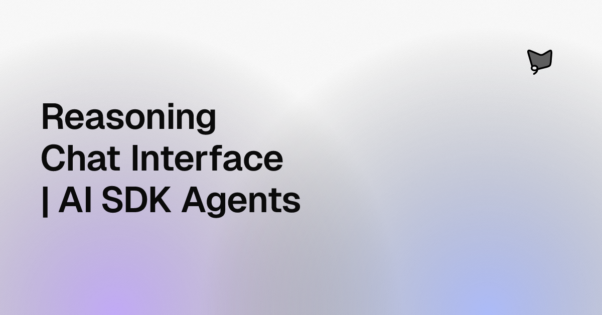 Reasoning Chat Interface | AI SDK Agents | AI SDK Agents