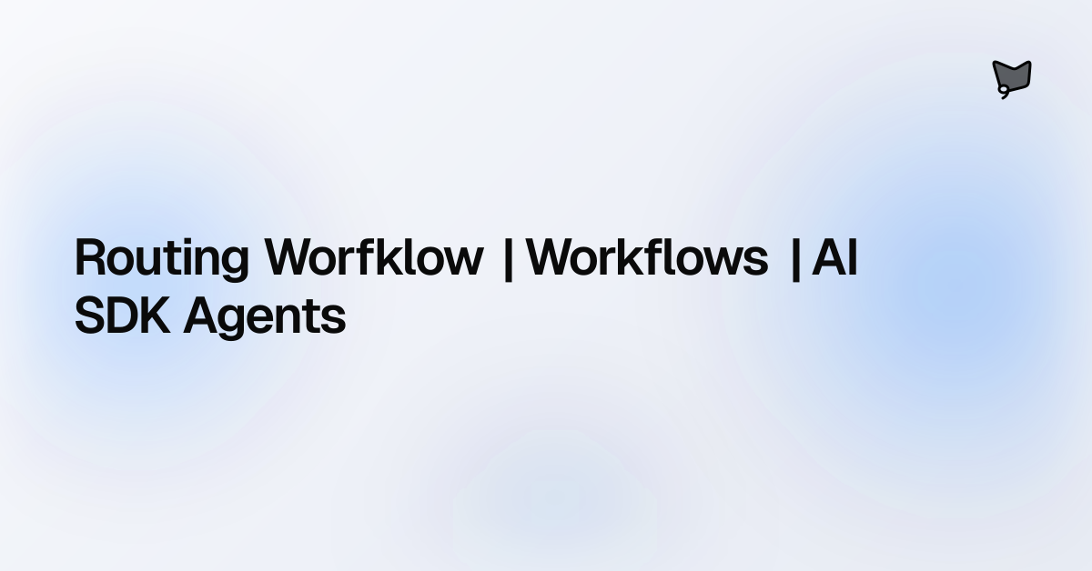 Routing Worfklow | Workflows | AI SDK Agents | AI SDK Agents