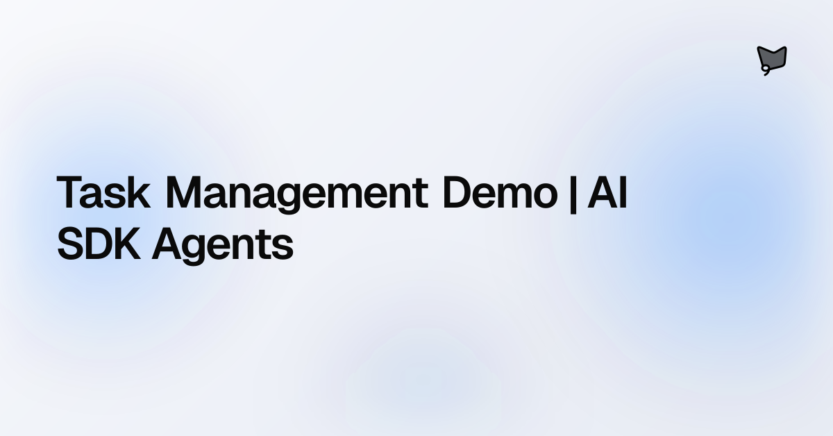 Task Management Demo | AI SDK Agents | AI SDK Agents