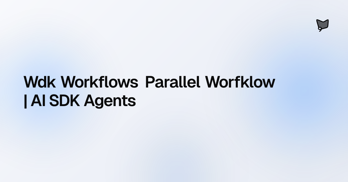 Wdk Workflows Parallel Worfklow | AI SDK Agents | AI SDK Agents
